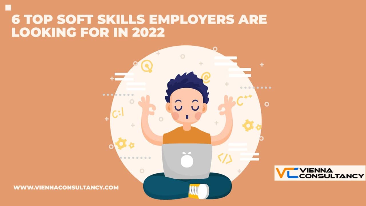Top 6 Soft Skills Employers are Looking for in 2022 Top 6 Soft Skills Employers are Looking for in 2022